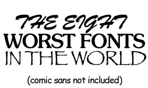 The 8 Worst Fonts in the World - ManMadeDIY