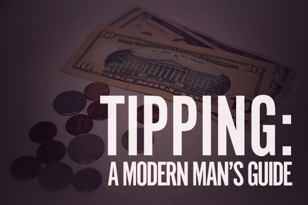 How to Tip [i.e. Everything You Don’t Know About Tipping] - ManMadeDIY